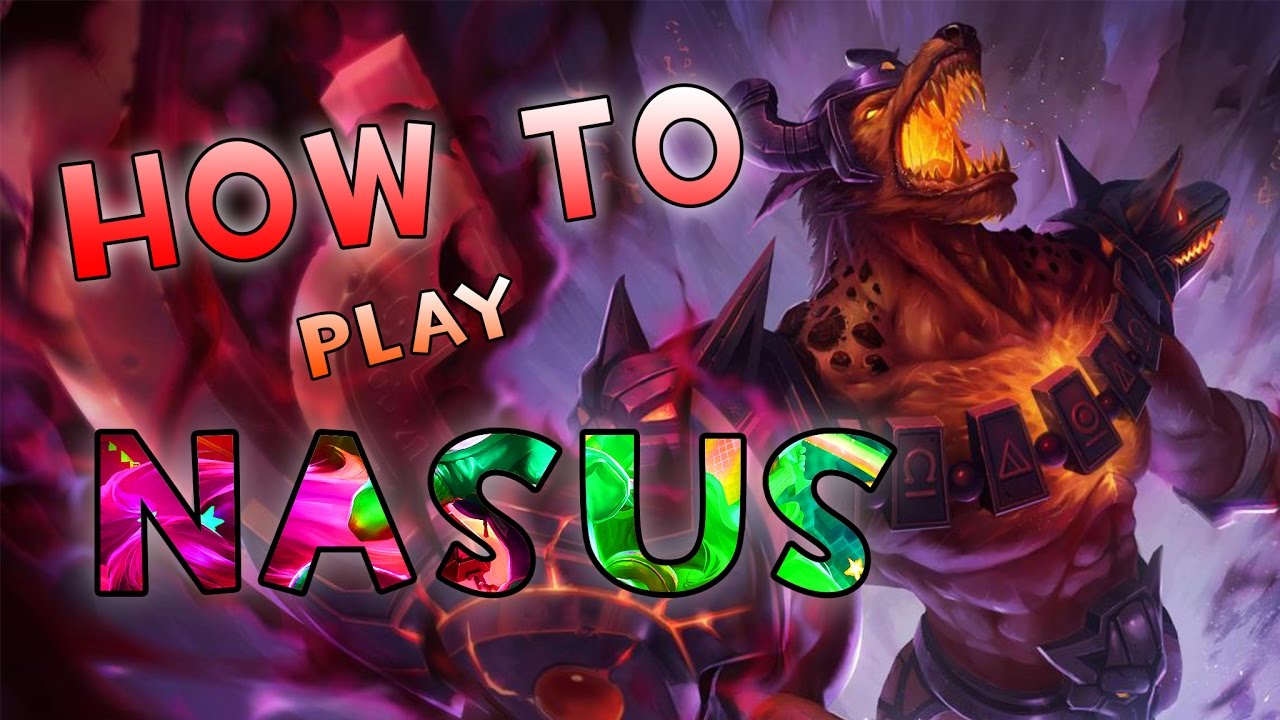 HOW TO PLAY NASUS | ULTIMATUM GUIDE 2K17 - YouTube