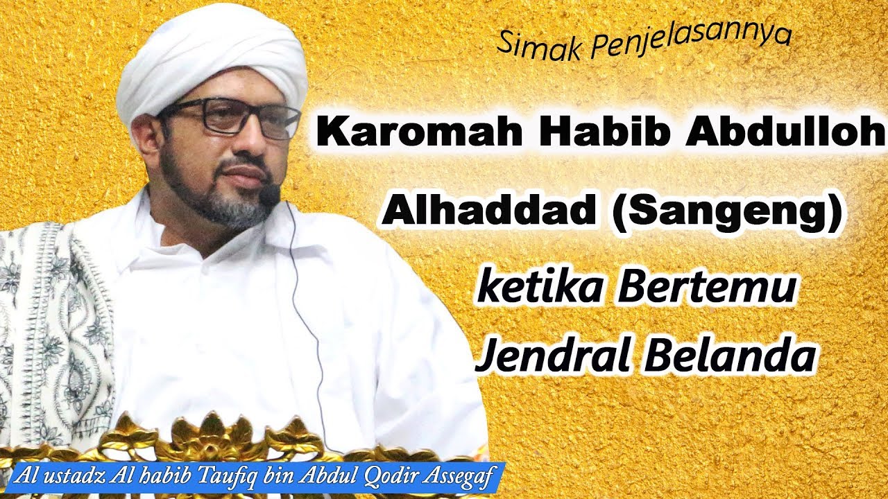 Karomah Habib Abdulloh bin Ali Al Haddad Ketika bertemu Jendral Belanda ...