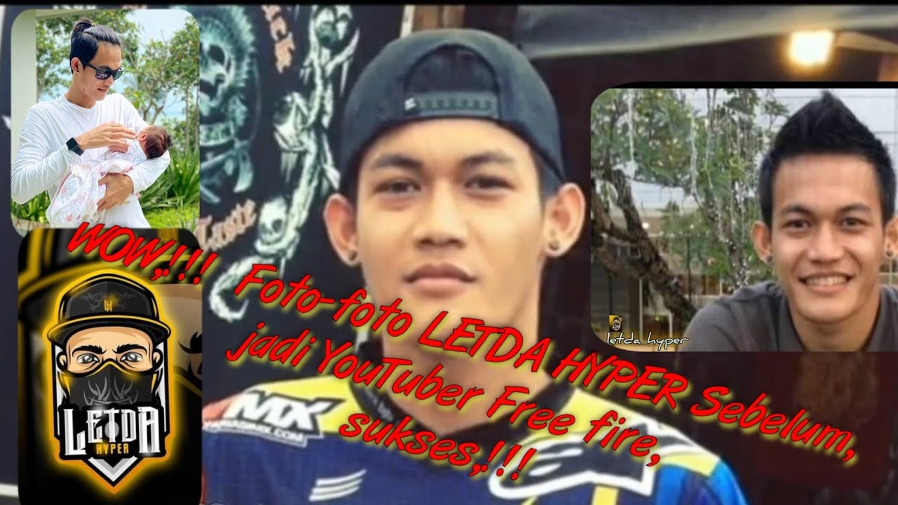 Foto-foto LETDA HYPER Sebelum,jadi YouTuber Free fire, sukses,!!! - YouTube
