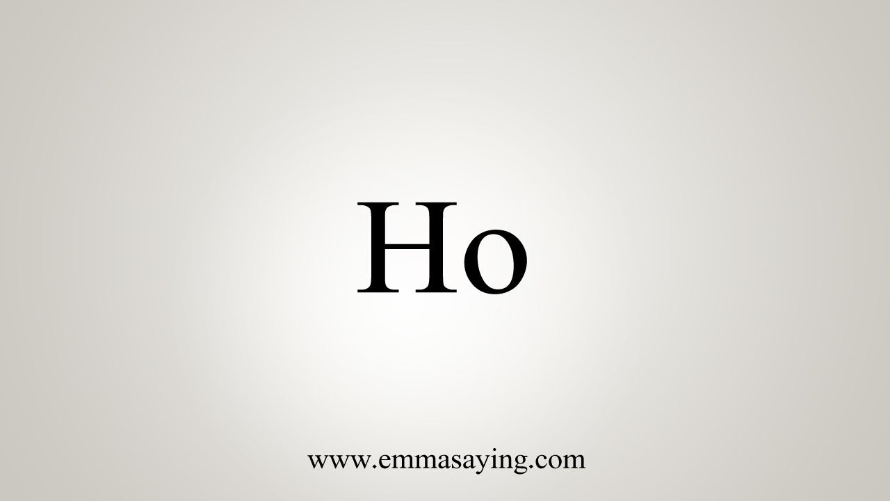 How To Say Ho - YouTube