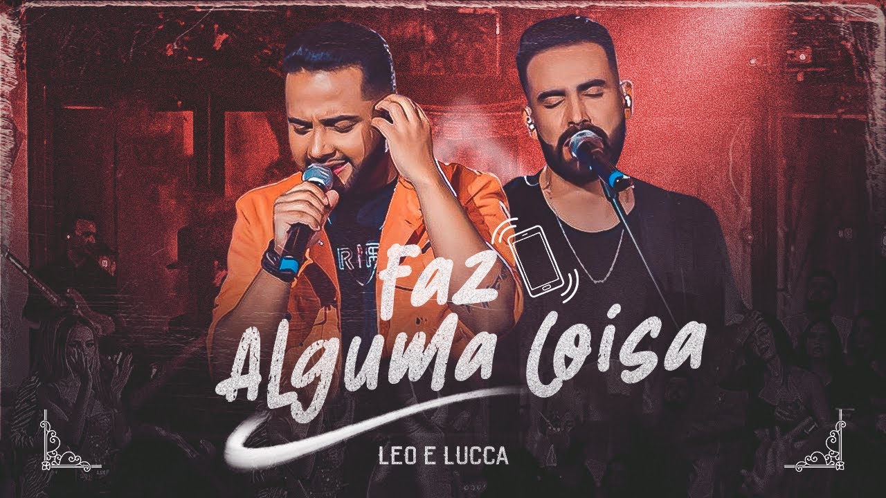 Léo e Lucca - Faz Alguma Coisa #AoVivoEmGoiânia - YouTube Music