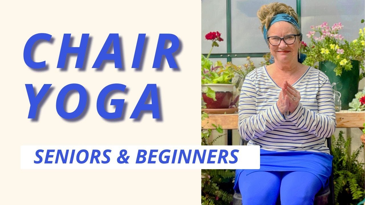 Chair Yoga for Seniors and Absolute Beginners - YouTube
