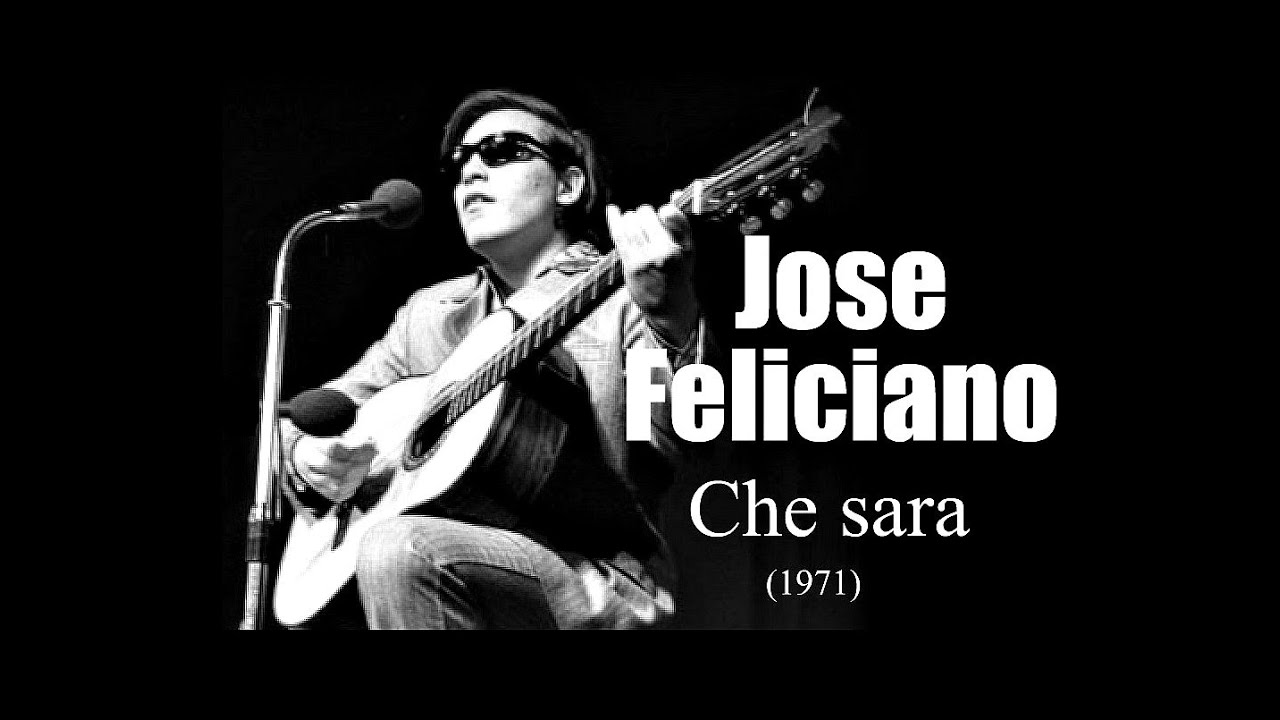 Jose Feliciano - Che sara (1971) - YouTube