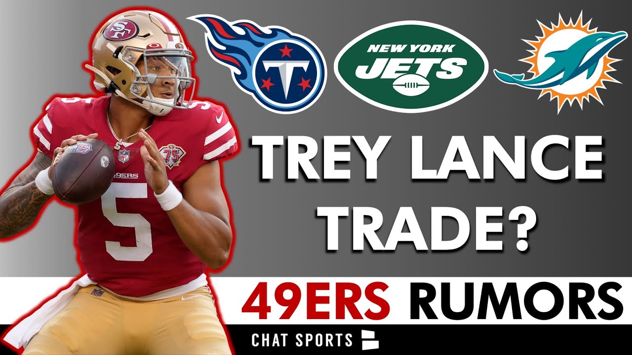 Trey Lance TRADE To Dolphins, Titans Or Jets? San Francisco 49ers ...