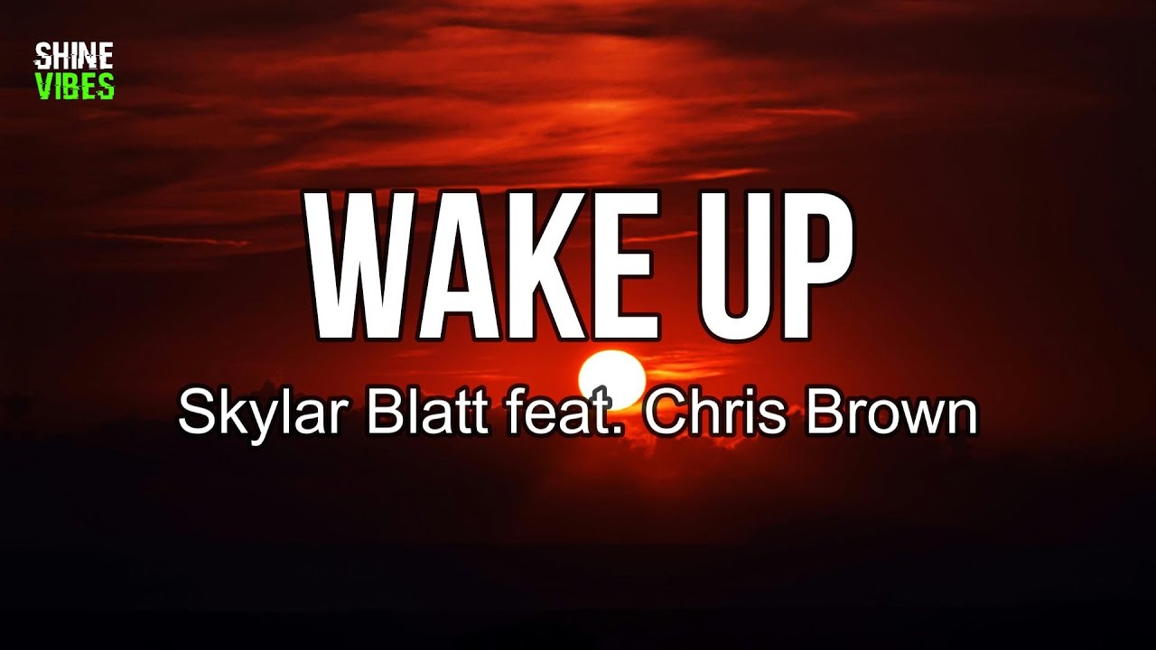 Skylar Blatt - Wake Up (Lyrics) feat. Chris Brown | I, I, got whole lotta problems - YouTube