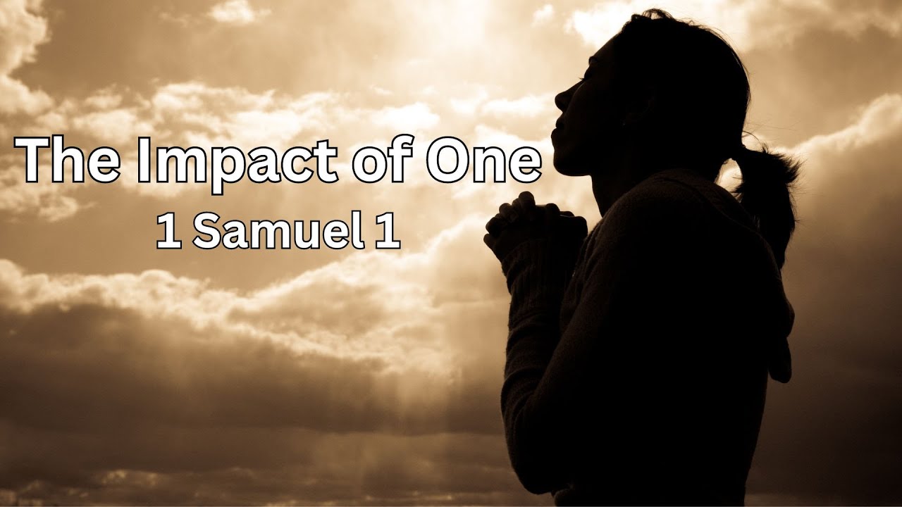 THE IMPACT OF ONE - 1 Samuel 1 - YouTube
