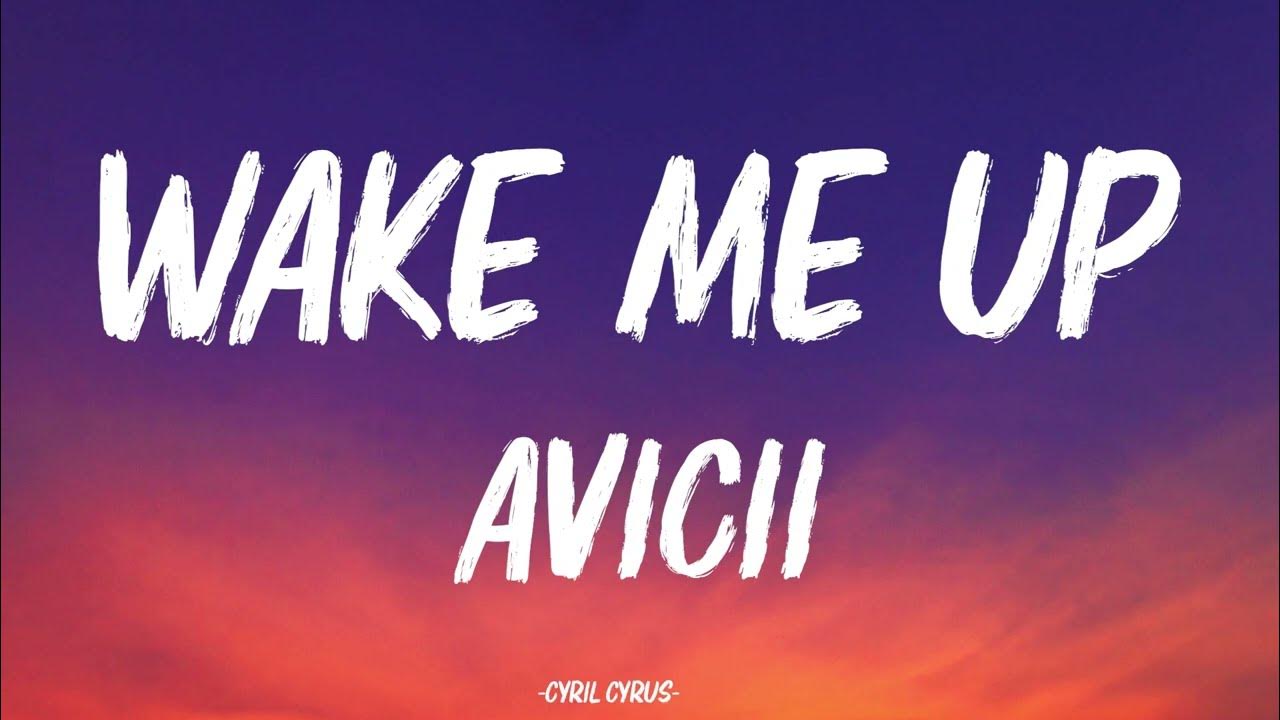 Avicii Wake Me Up Lyrics Youtube