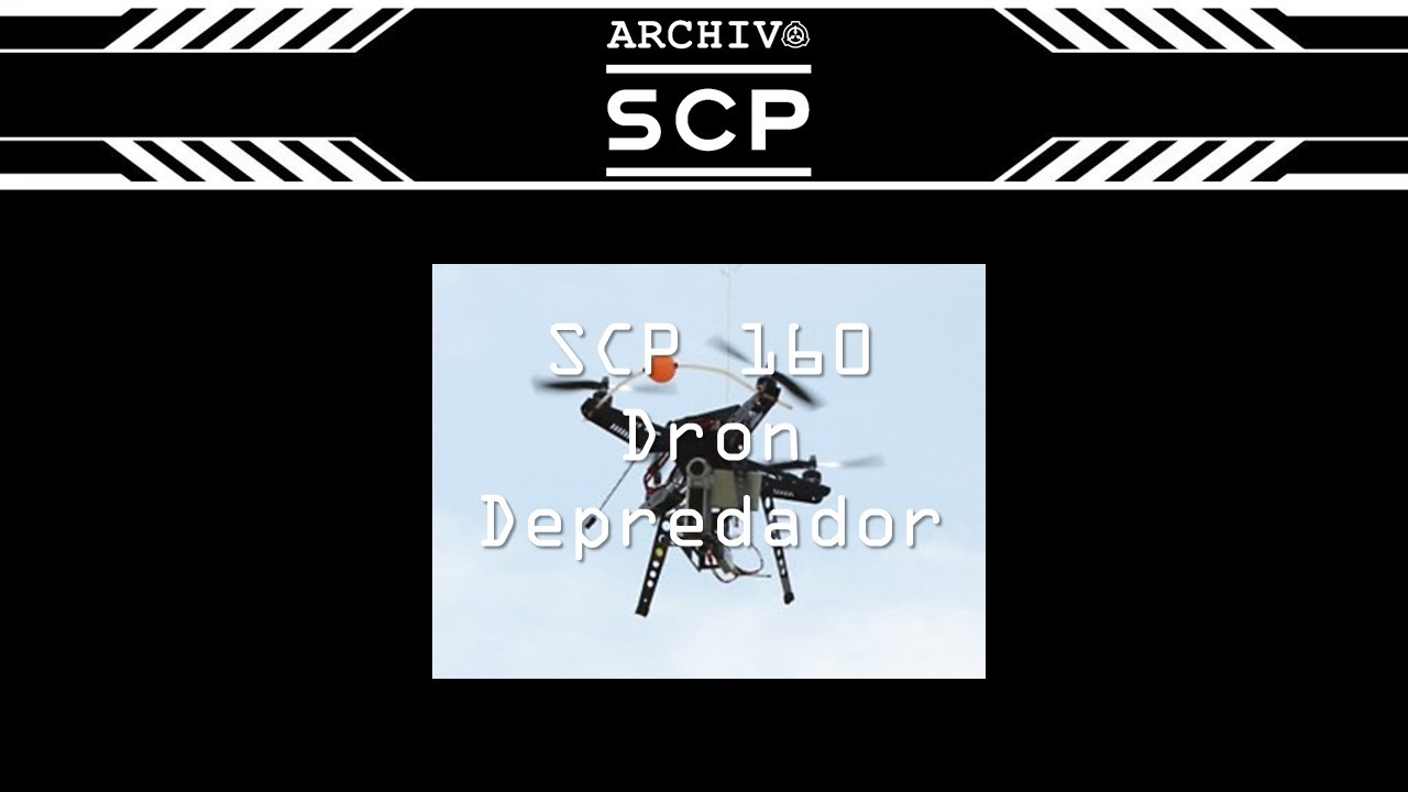 SCP 160: Dron Depredador - Archivo SCP - YouTube