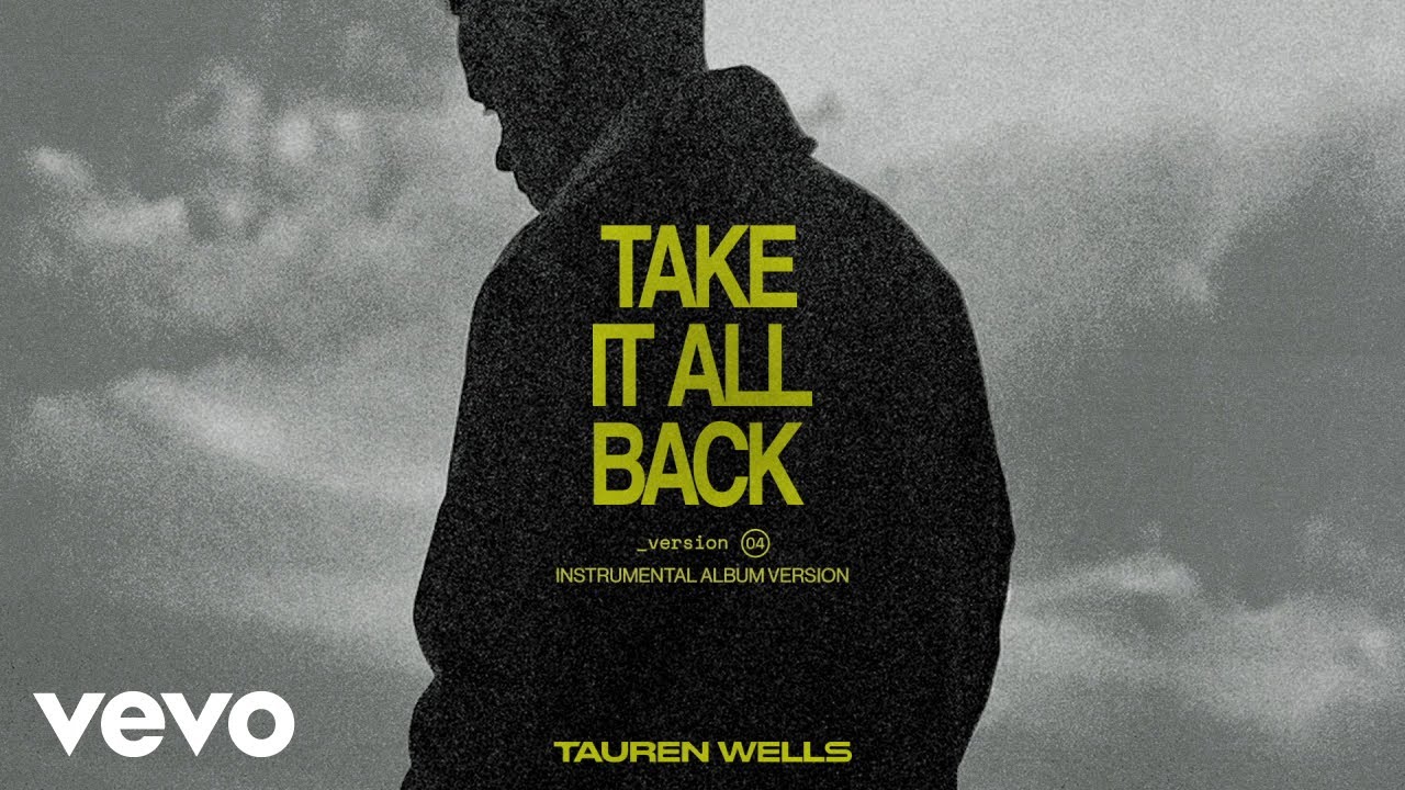 Tauren Wells - Take It All Back [Instrumental Album Version] (Official ...