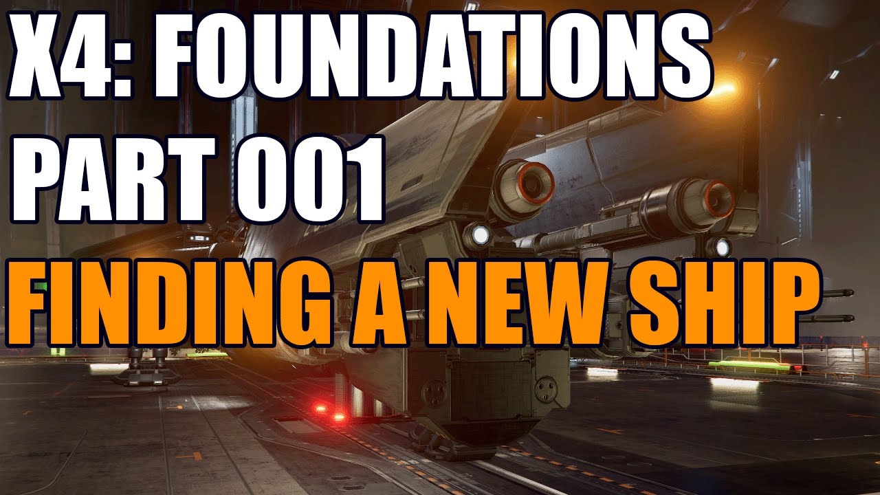 X4: Foundations - Part 001 - Finding a new ship - YouTube