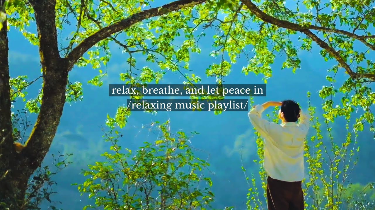 relax, breathe, and let peace in - /a relaxing music playlist/ - YouTube