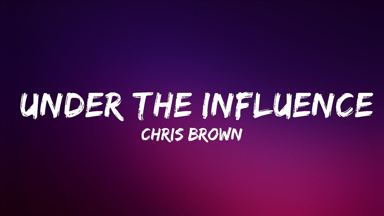 Chris Brown - Under The Influence (Lyrics) | Lyrics Video (Official ...