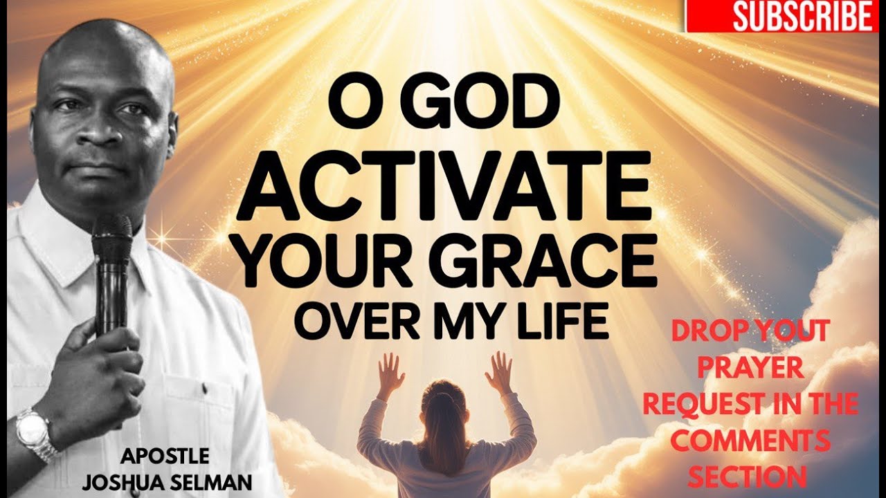 This Prayer Will Activate God’s Grace Over Your Life by Apostle Joshua ...