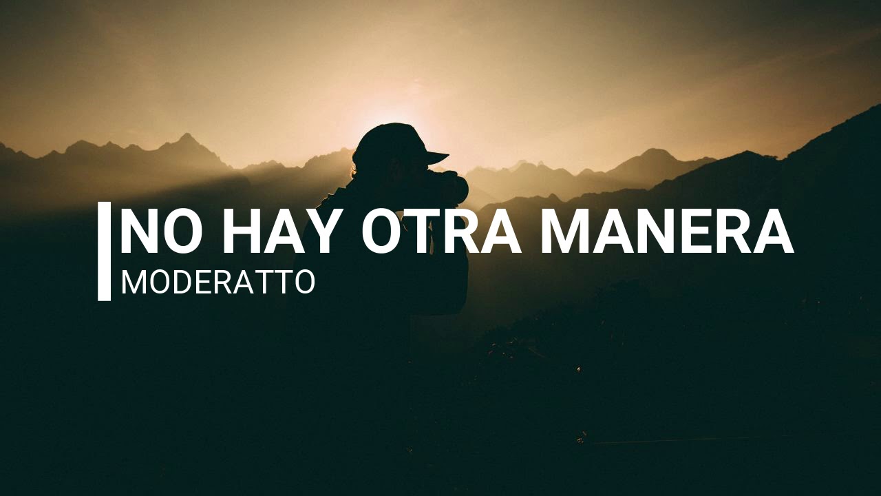 Moderatto -No hay otra manera (Letra) - YouTube