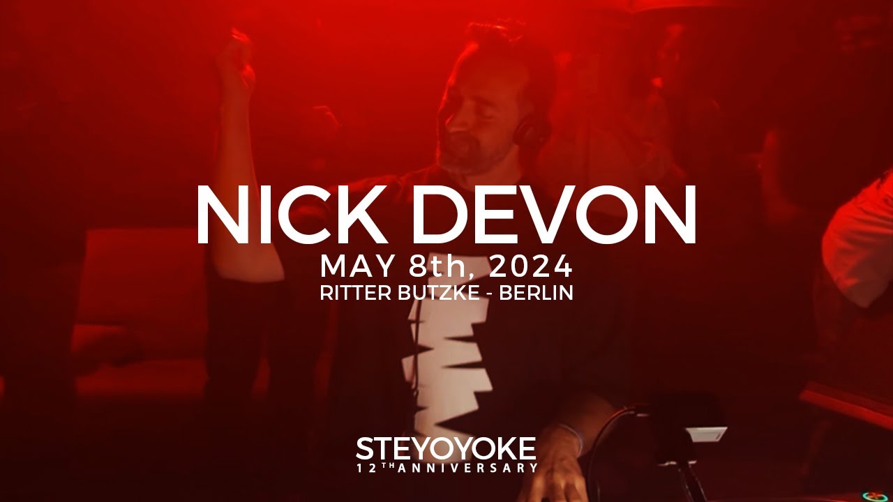 Nick Devon Live at Steyoyoke 12th Anniversary - Ritter Butzke, Berlin ...