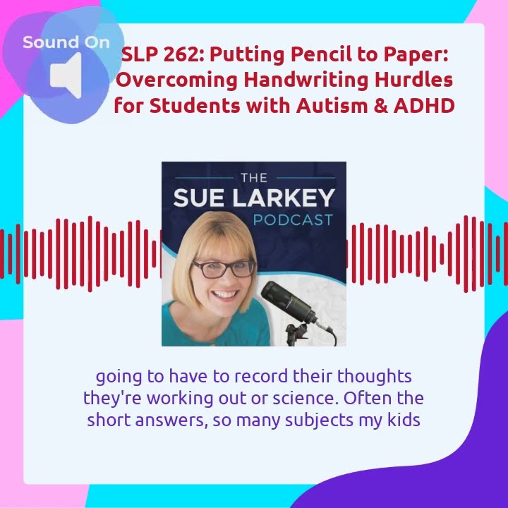 SLP 262: Putting Pencil to Paper: Overcoming Handwriting Hurdles for Students with Autism & ADHD ...