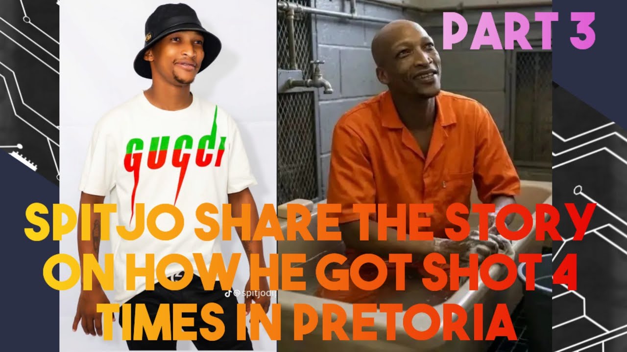 SPITJO SHARE THE STORY ON HOW HE GOT SHOT IN PRETORIA PART 3 - YouTube