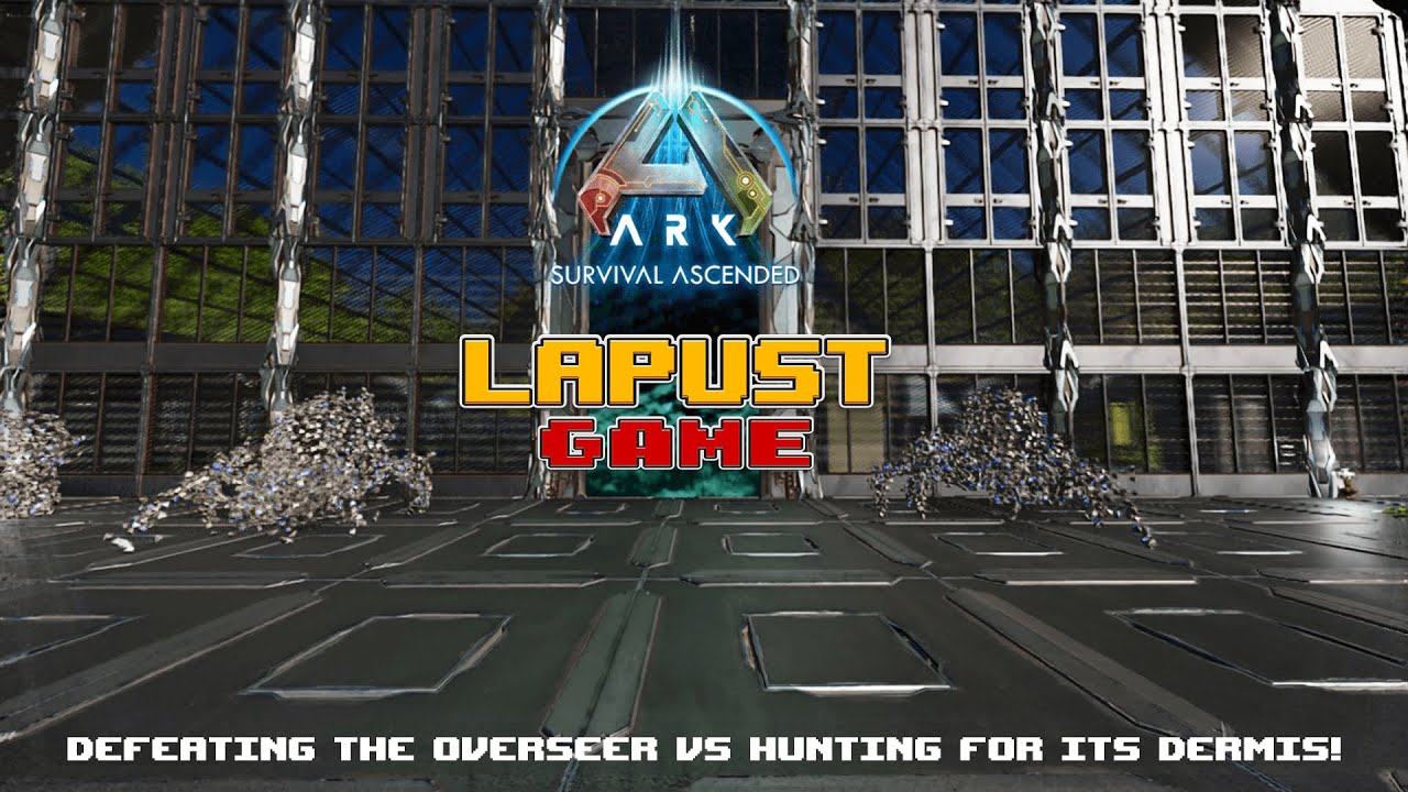 Defeating the Overseer & Hunting for Its Dermis! - ARK: Survival ...