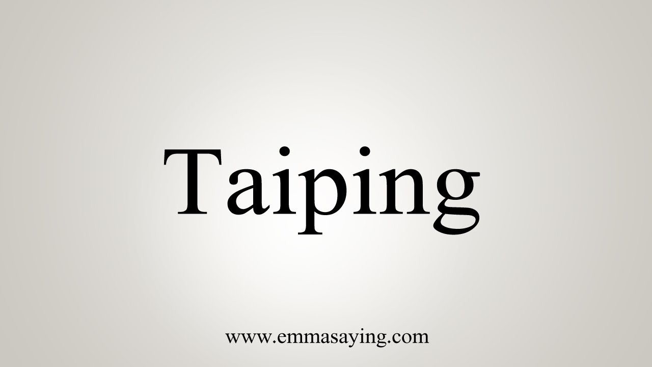How To Say Taiping - YouTube