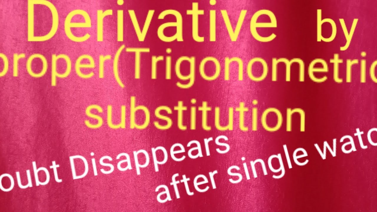 Derivative Proper Trigonometric Substitution/CBSE 12th Math/Pradip ...