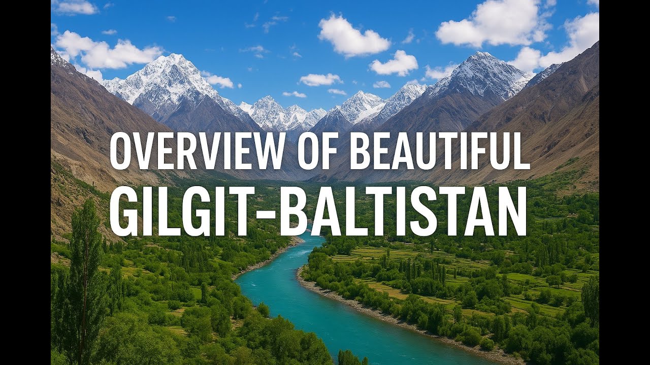 Overview of Beautiful Gilgit Baltistan - YouTube