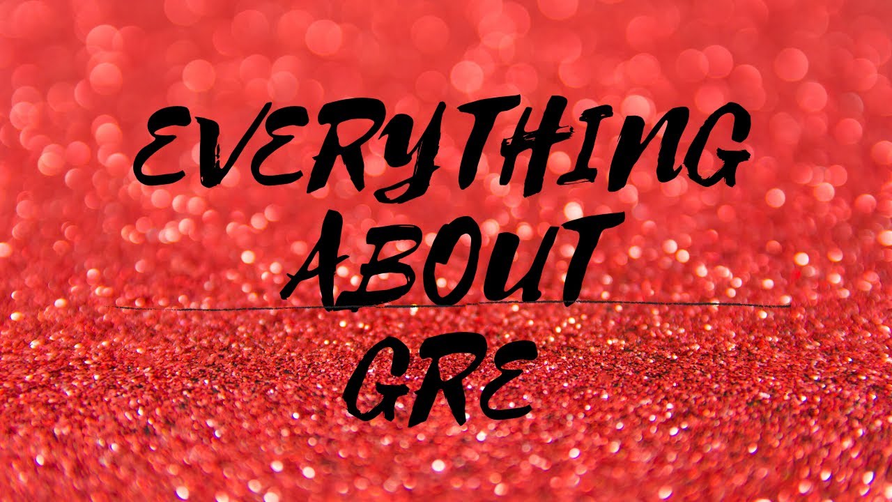 what is GRE?? pattern of GRE? how many section and everything about GRE ...