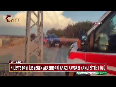 Kilis’te dayı ile yeğen arasındaki arazi kavgası kanlı bitti: 1 ölü