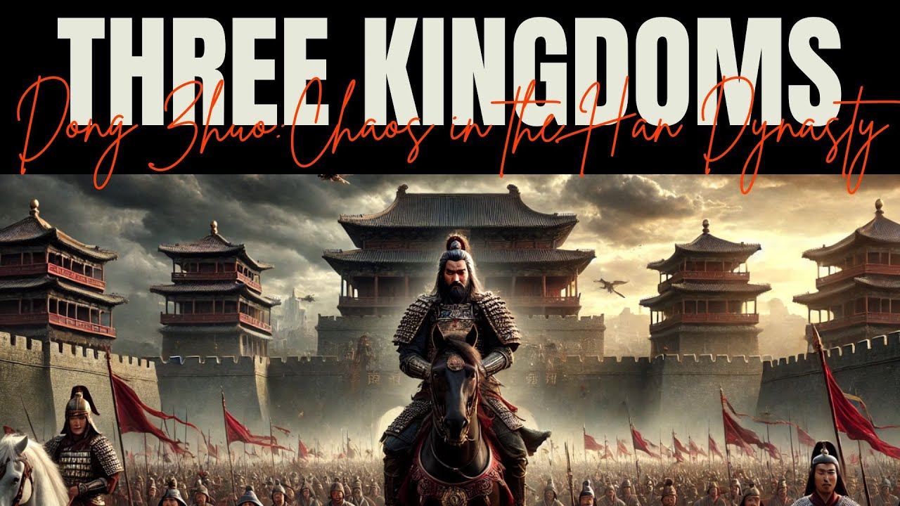 【Three Kingdoms】The Rise of Dong Zhuo : Chaos in the Han Dynasty ...