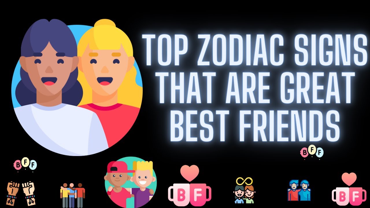 Top Zodiac Signs That Are Great Best Friends - YouTube