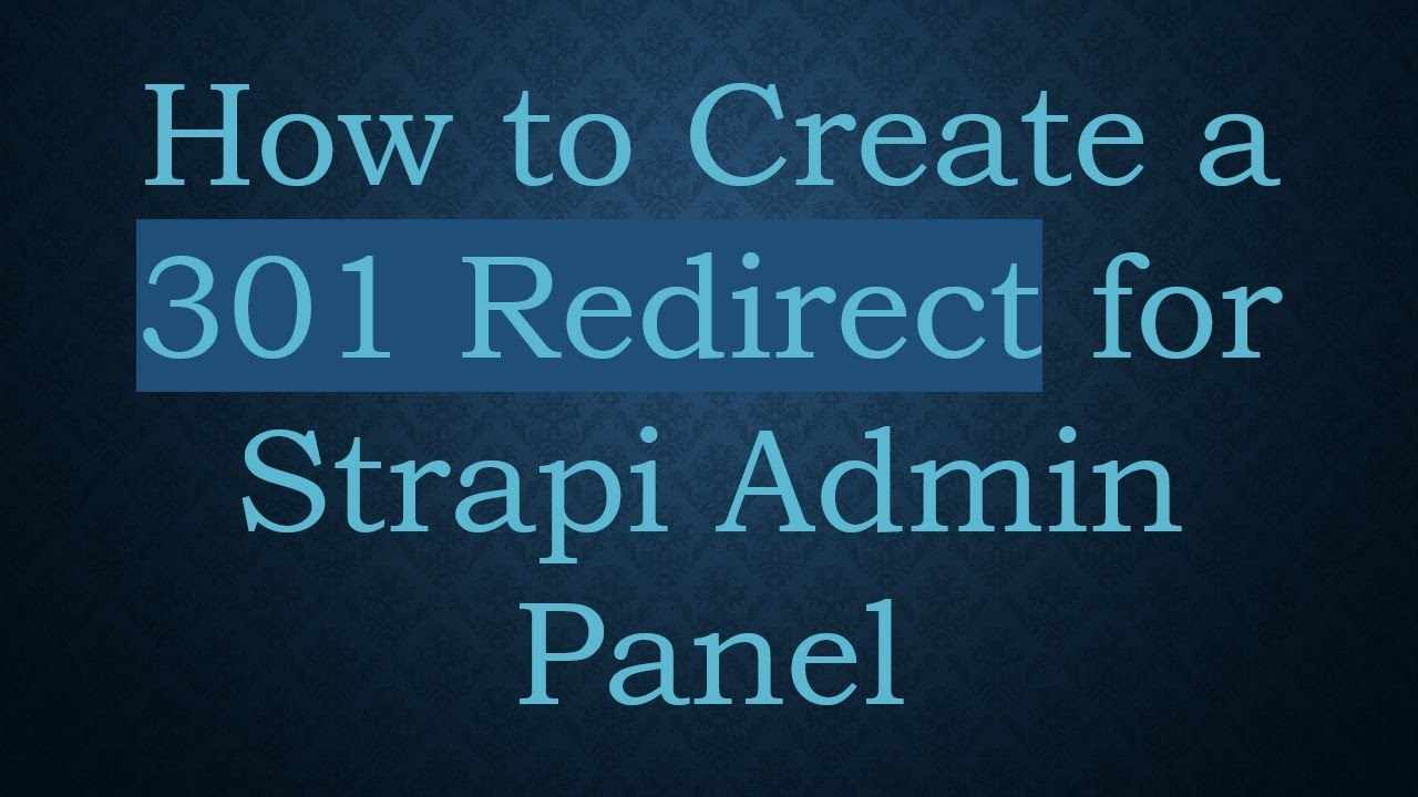 How to Create a 301 Redirect for Strapi Admin Panel - YouTube