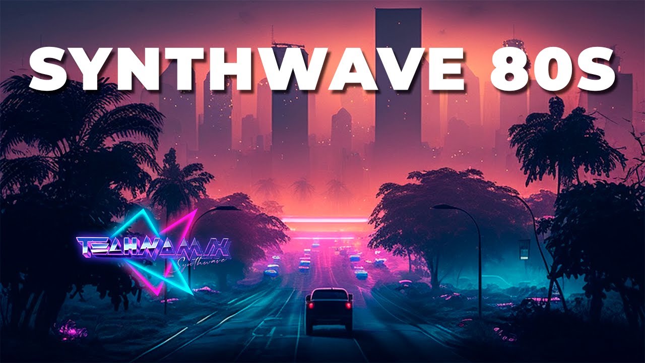 Synthwave Synthwave 80s Synthwave Mix 80s Chill Synthwave Nostal ...