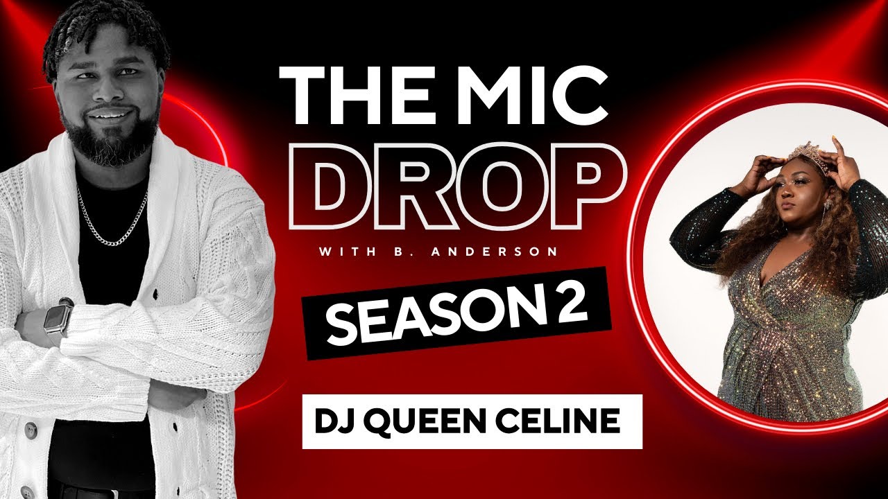 The Mic Drop with B. Anderson S2:E7 DJ Queen Celine - YouTube