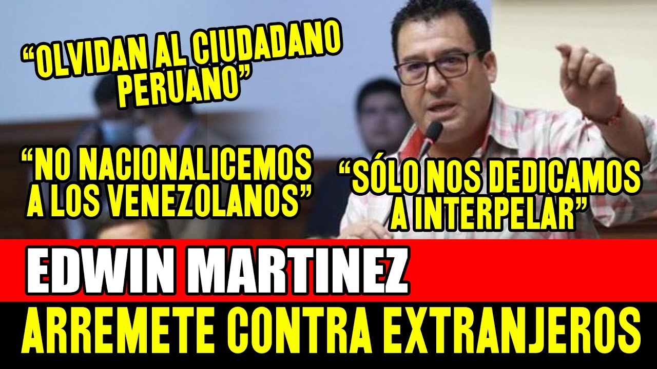 EDWIN MARTINEZ ARREMETE CONTRA EXTRANJEROS - YouTube