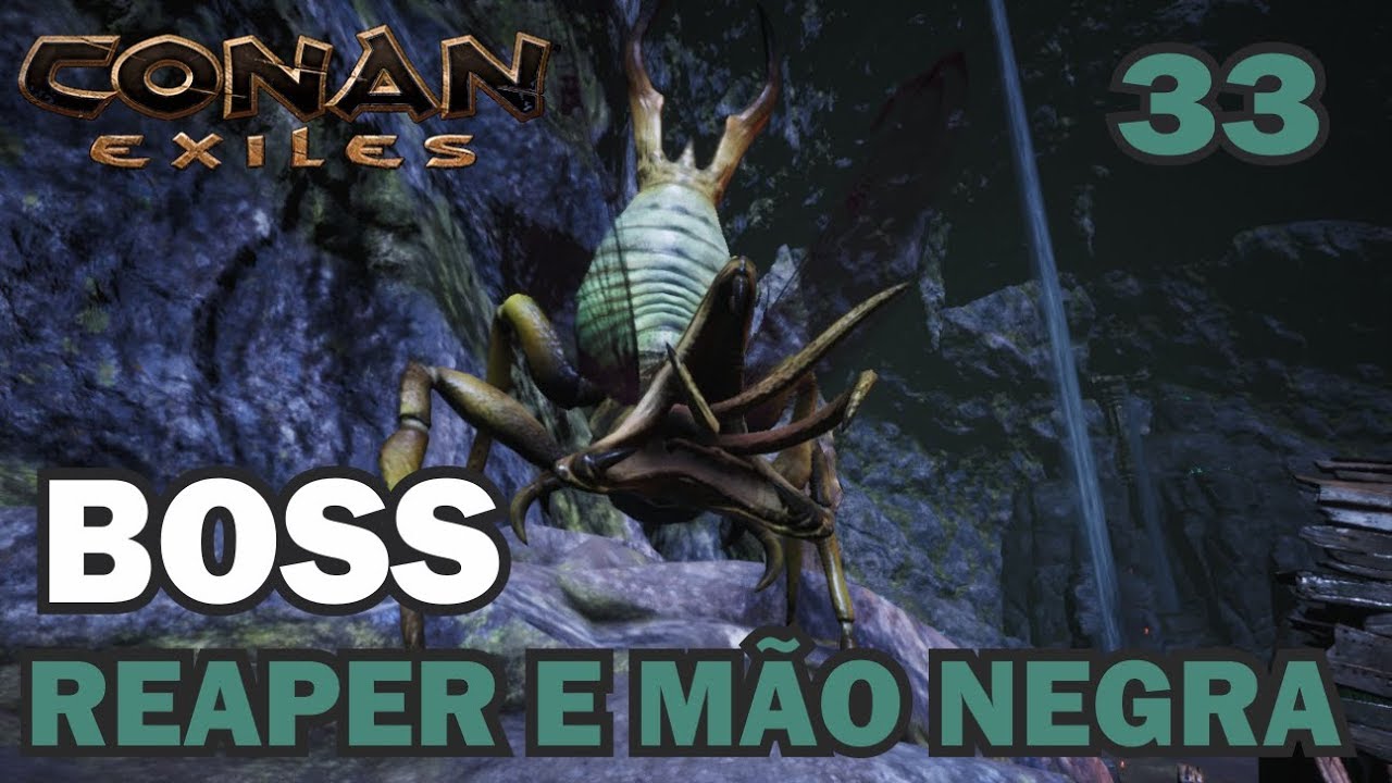CONAN EXILES - #33 - ENCARANDO OS BOSS REAPER E MÃO NEGRA - YouTube
