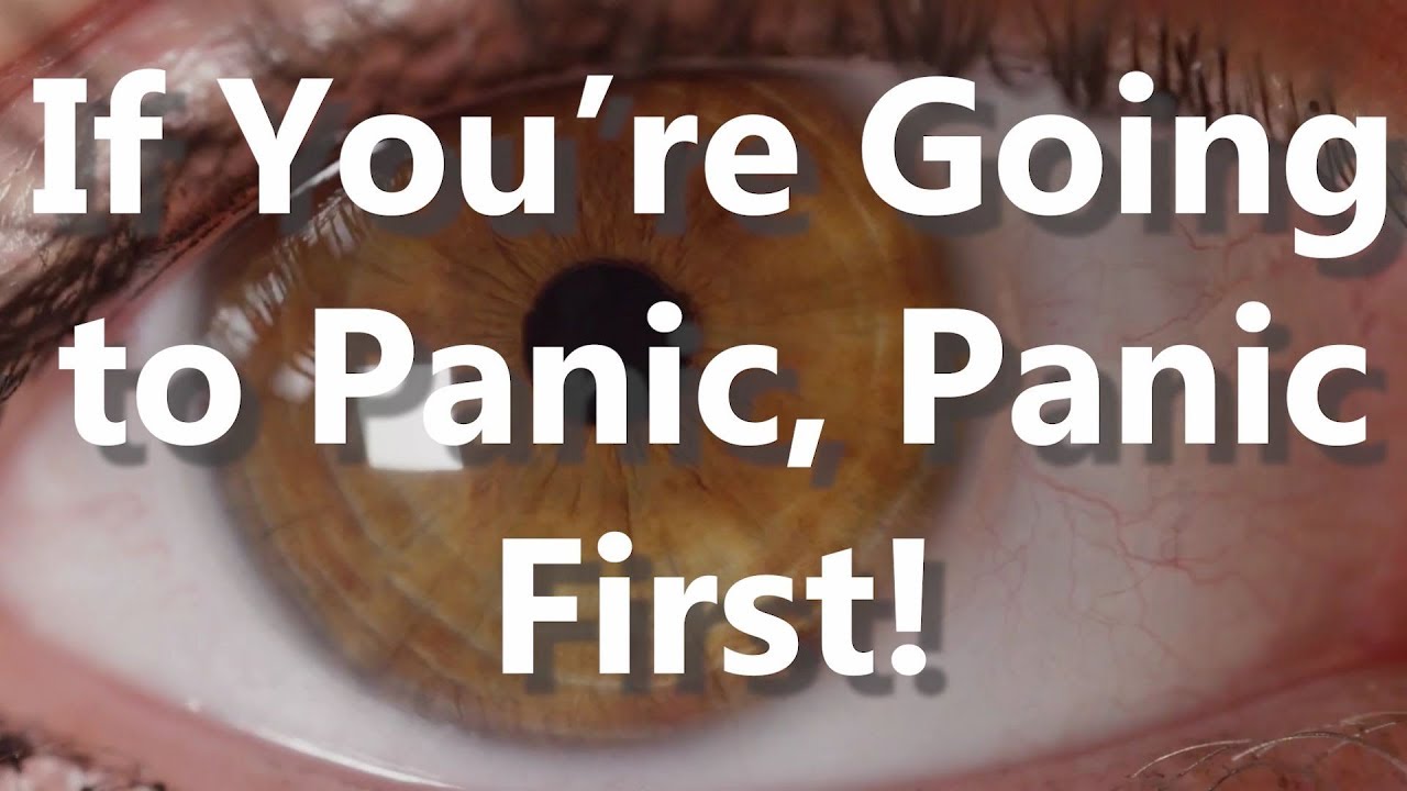 If You're Going To Panic, Panic First! - YouTube