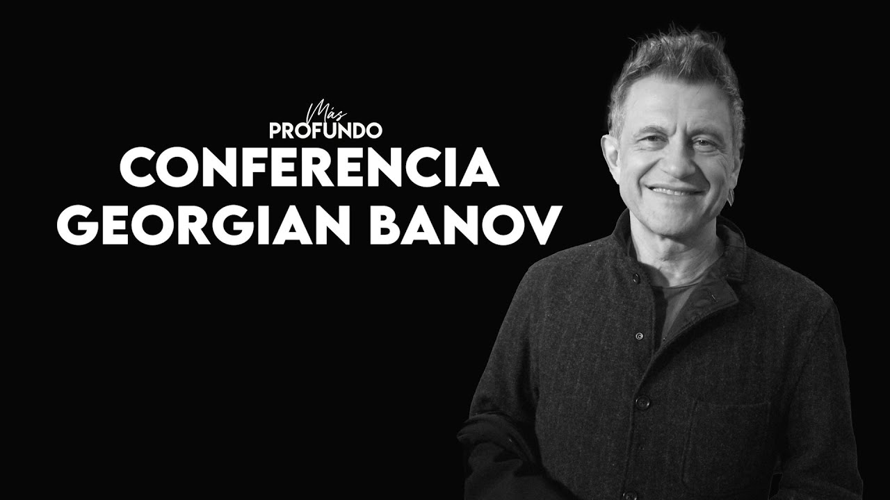Más Profundo 2023 - Conferencia Georgian Banov (Sábado 26 Agosto) - YouTube