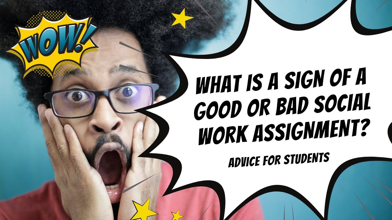 Social work students - What is a sign of a good or bad assignment ...