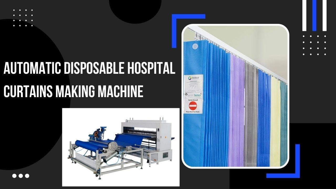 Automatic Disposable Hospital Curtains making machine | Cubicle ...
