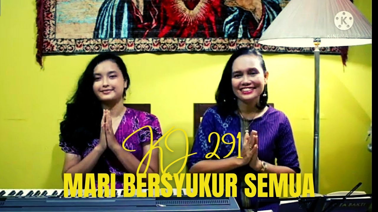 KJ 291 "MARI BERSYUKUR SEMUA " - Yuneta Irianti Sinulingga pianis ...