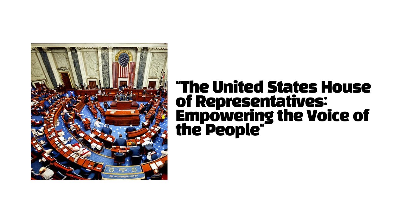 "The United States House of Representatives: Empowering the Voice of ...