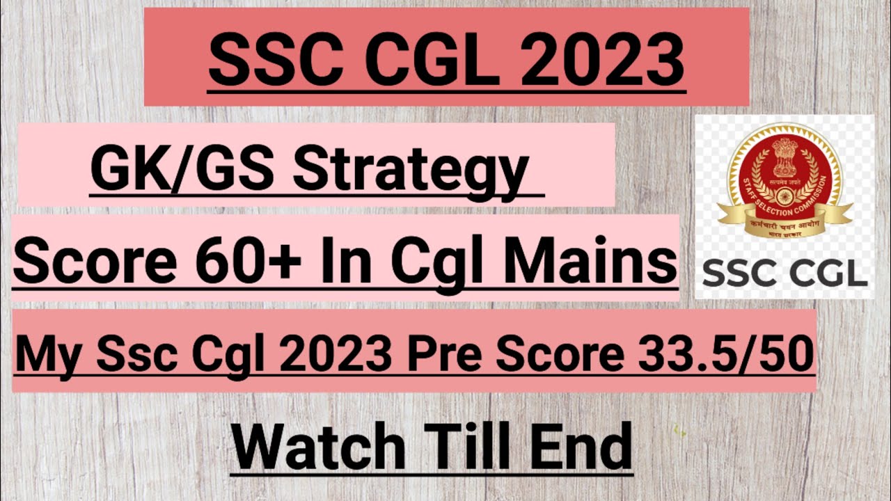 Ssc Cgl 2023 Mains | GK/GS Full Strategy Video || Score 60+ In Cgl ...