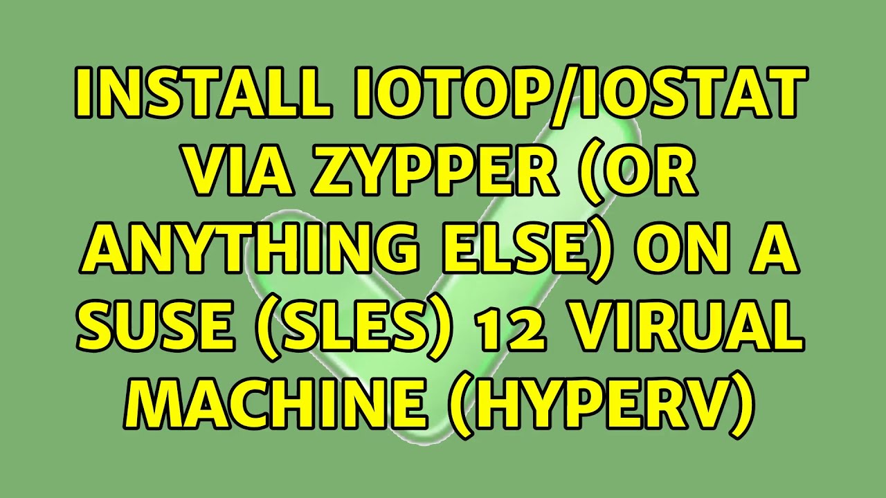 Install IOTOP/IOSTAT via ZYPPER (or anything else) on a SUSE (SLES) 12 ...