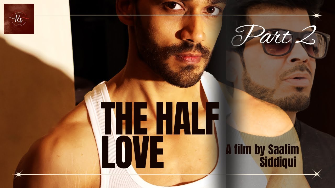 The Half Love | Film | Second Part | Akshat Talwar | Hannan Mazhar ...