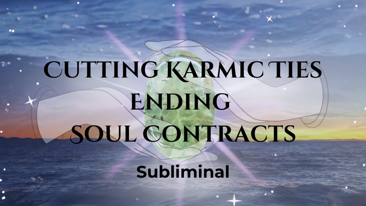 Ending Soul Contracts / Cutting Karmic Ties / Subliminal - YouTube