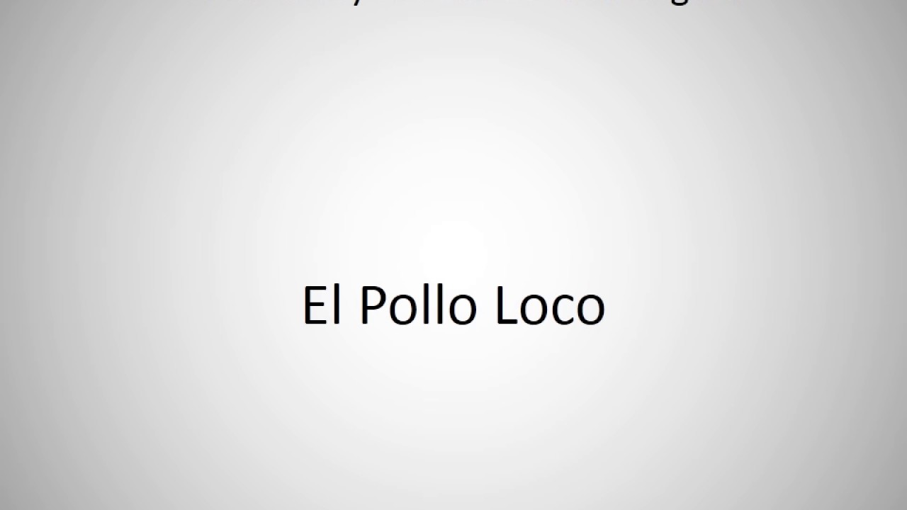 How to say El Pollo Loco in English? - YouTube