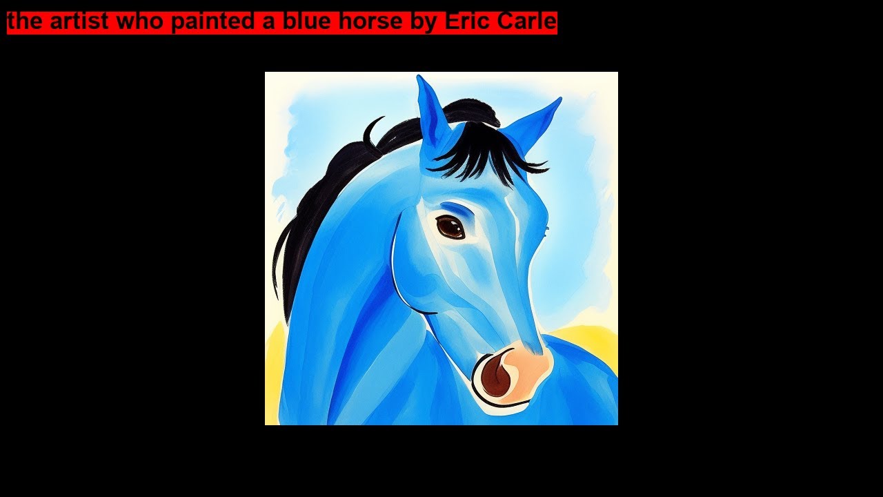 the artist who painted a blue horse by Eric Carle - YouTube