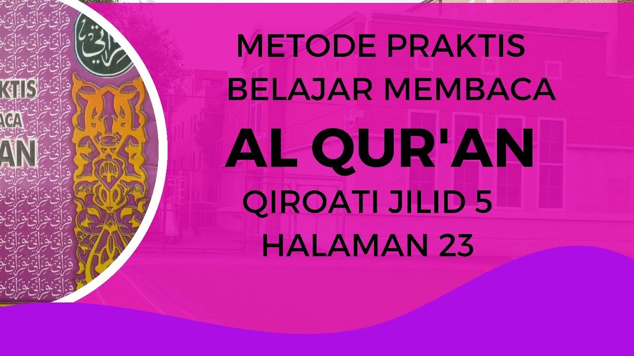 TAHSIN METODE QIROATI JILID 5 HALAMAN 23 - YouTube
