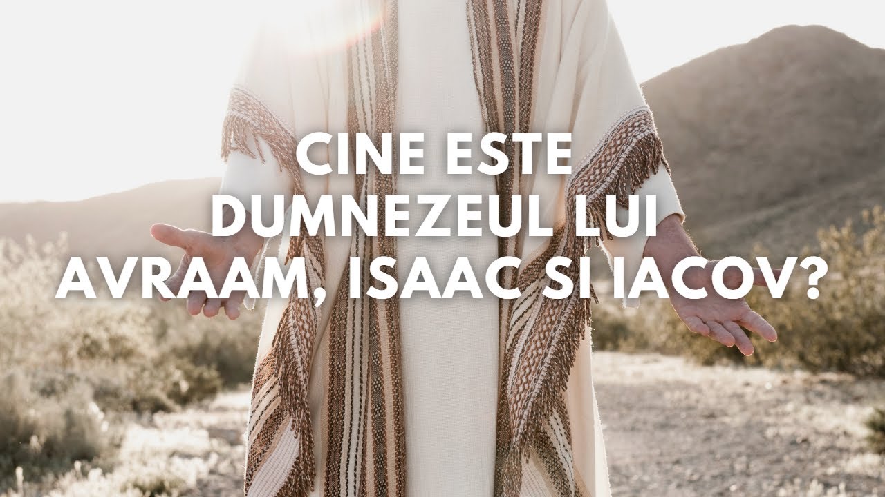 Duminica Seara - Cine este Dumnezeul lui Avraam, Isaac, si Iacov? - 04. ...