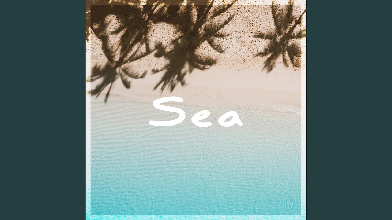 Sea - YouTube