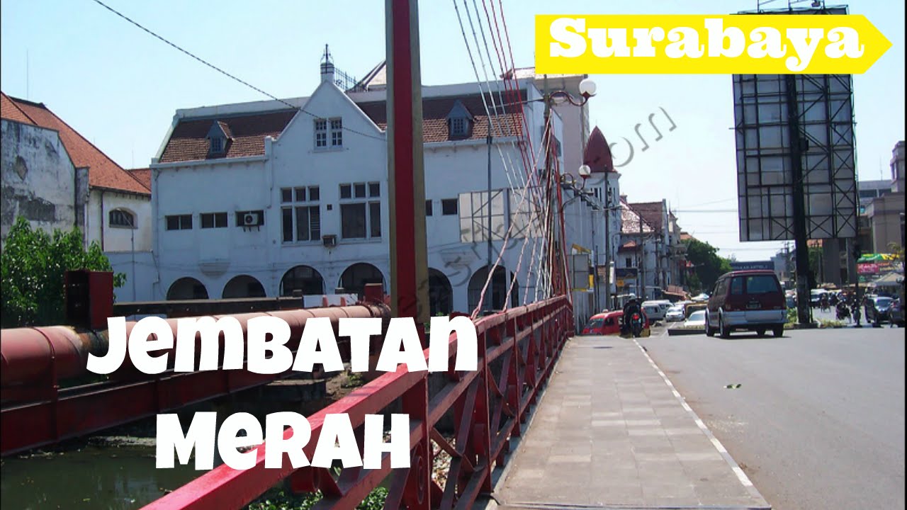 Jembatan Merah Surabaya, The Historical Bridge Since Dutch Colonization ...